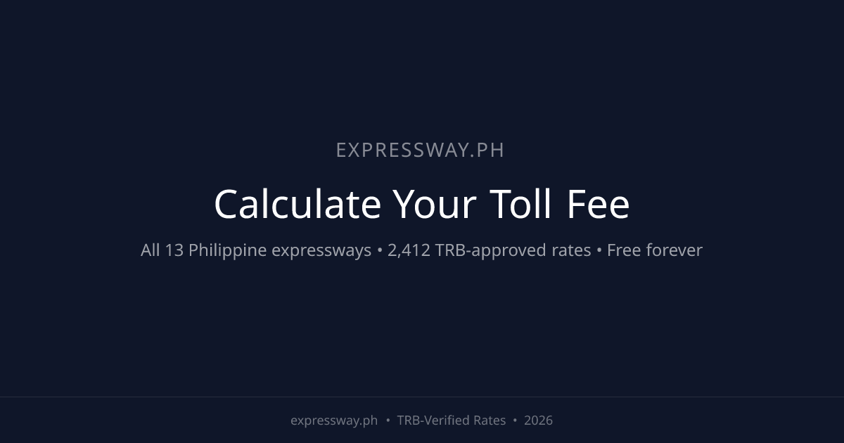 Toll Fee Calculator Philippines 2026 — Free, Any Route, All 13 ...